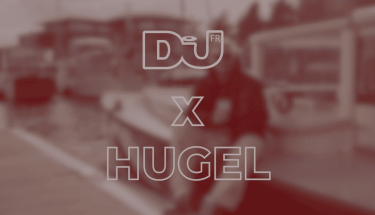HUGEL en interview pour DJ MAG - DJMAG